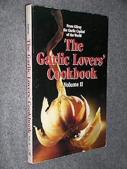 Amazon.com: The Garlic Lovers' Cookbook, Vol. 2: 9780890874202: gilroy ...