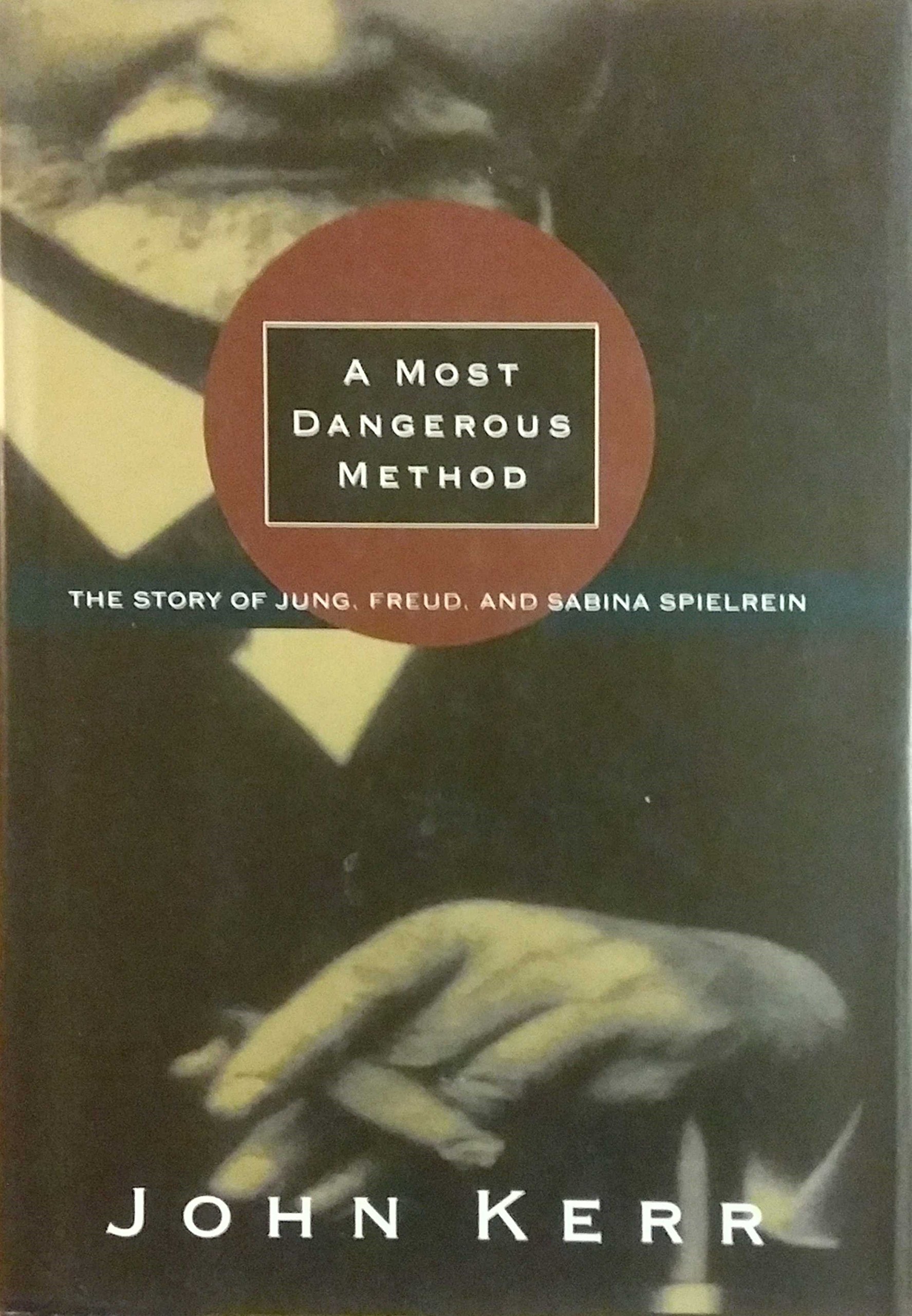 A Most Dangerous Method: The Story of Jung, Freud, and Sabina Spielrein ...