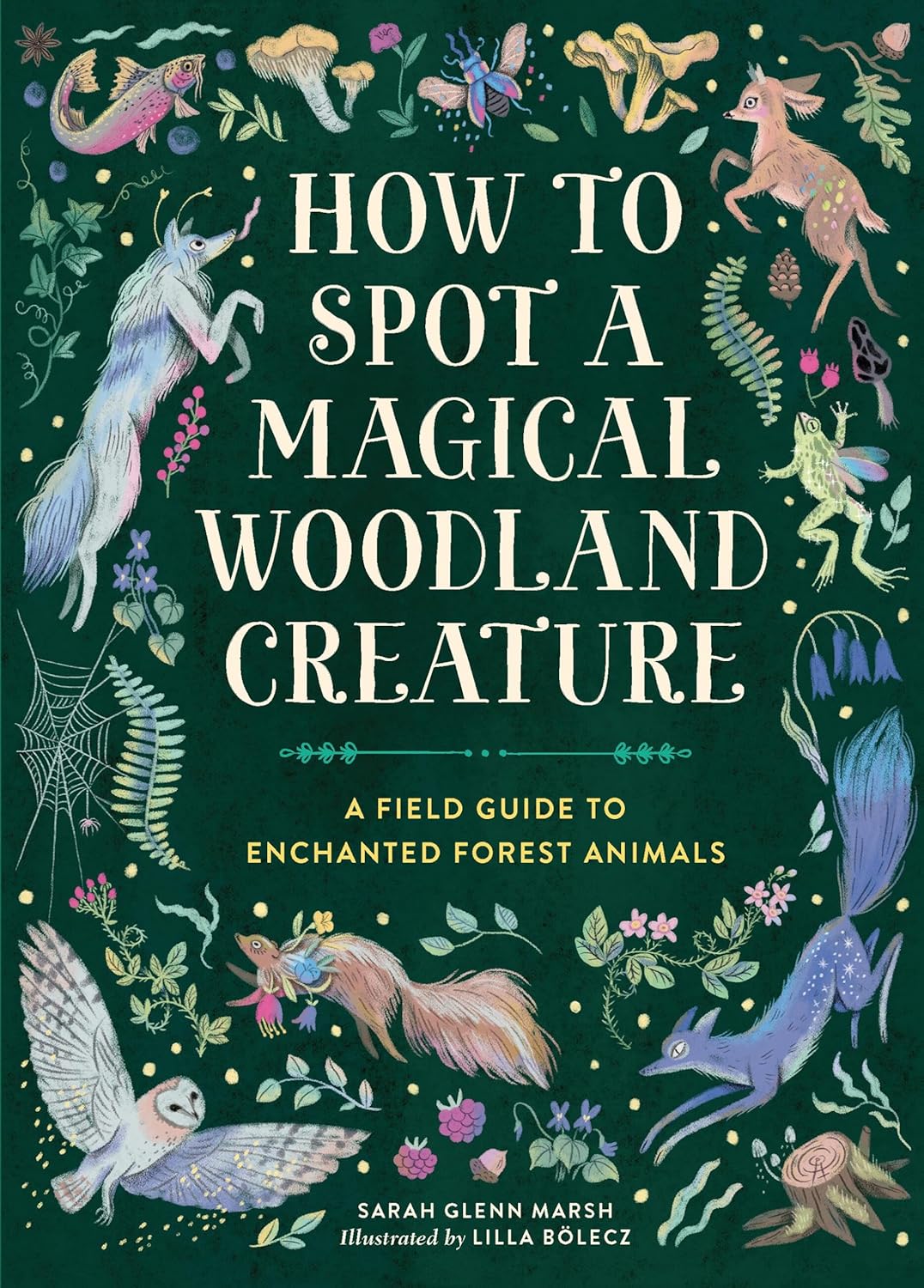 How to Spot a Magical Woodland Creature: A Field Guide to Enchanted ...