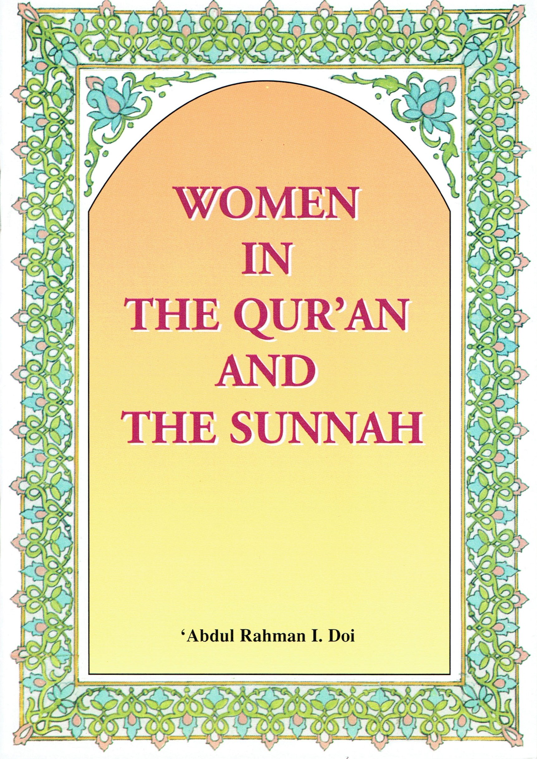Women in the Qur'an and the Sunnah (Islamic Society): A.Rahman I. Doi ...