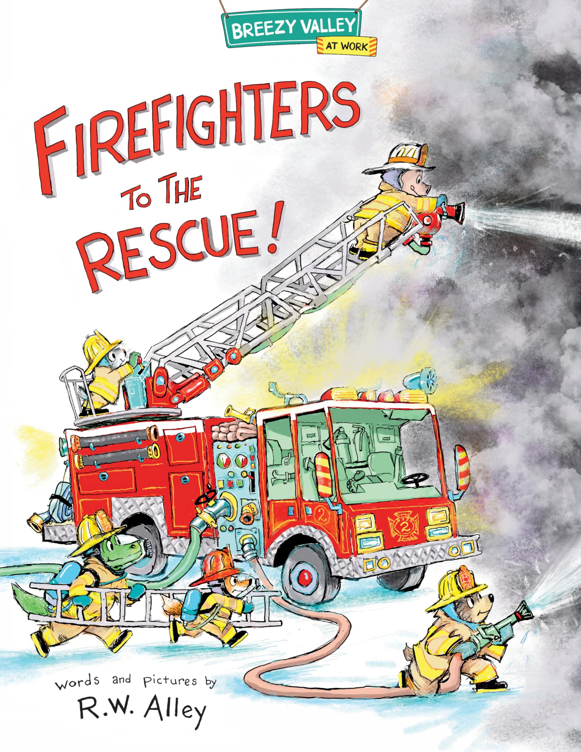 Firefighters to the Rescue! (Breezy Valley at Work): Alley, R.W ...