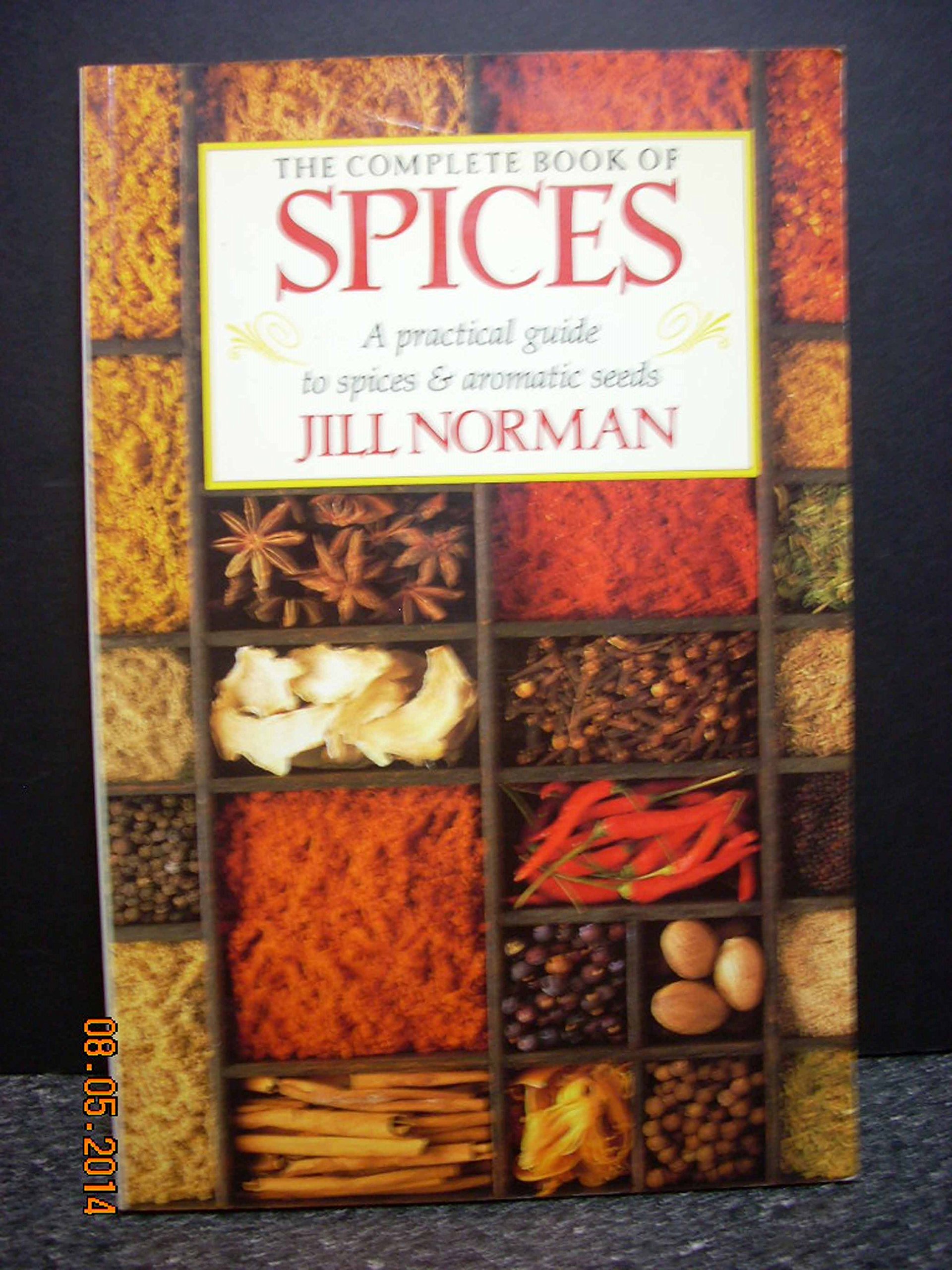 The Complete Book of Spices: A Practical Guide to Spices and Aromatic ...