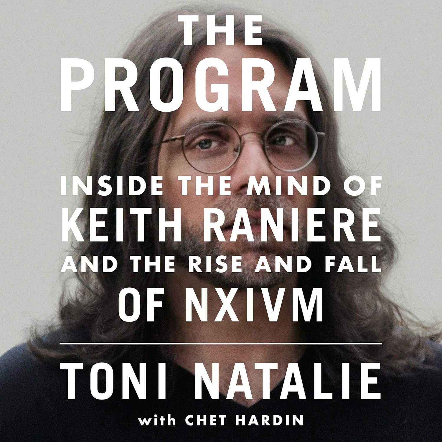 The Program: Inside the Mind of Keith Raniere and the Rise and Fall of ...