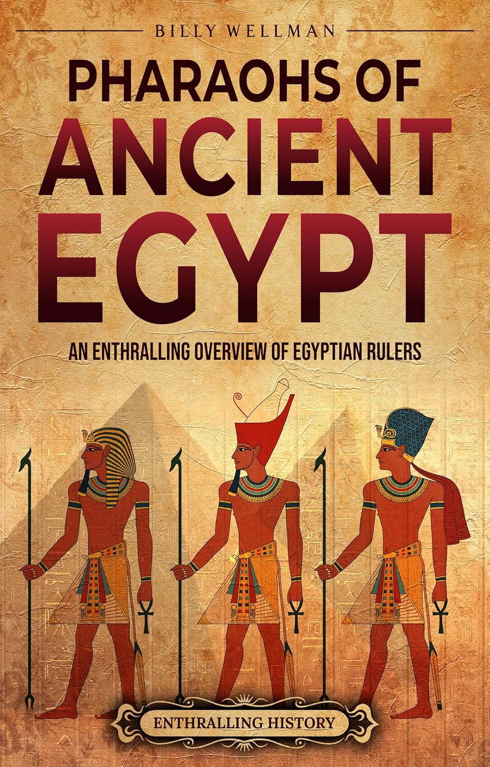 Pharaohs of Ancient Egypt: An Enthralling Overview of Egyptian Rulers ...