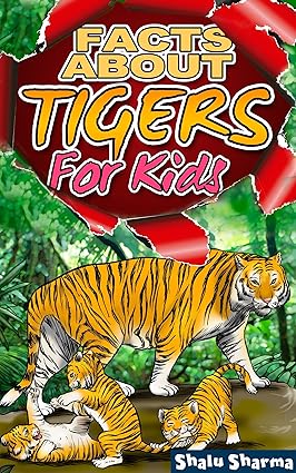 Facts About Tigers - For Kids - Kindle edition by Sharma, Shalu ...