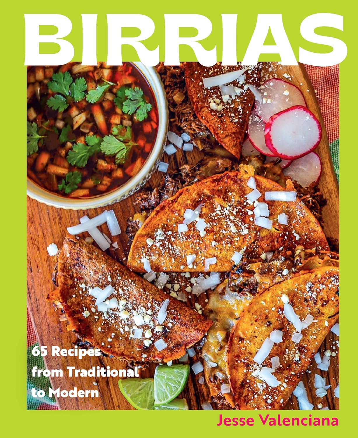 Birrias: 65 Recipes from Traditional to Modern: Valenciana, Jesse ...