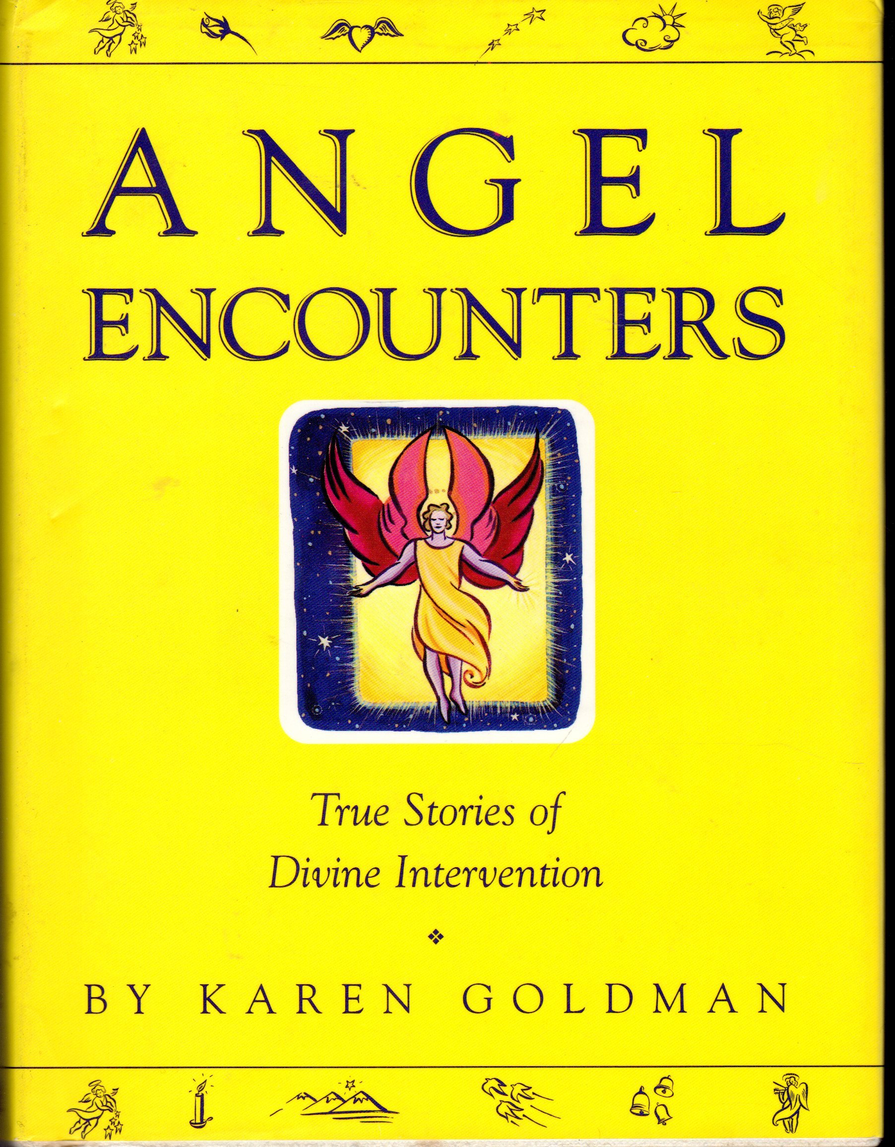 ANGEL ENCOUNTERS: REAL STORIES OF ANGELIC INTERVENTION: Goldman, Karen ...