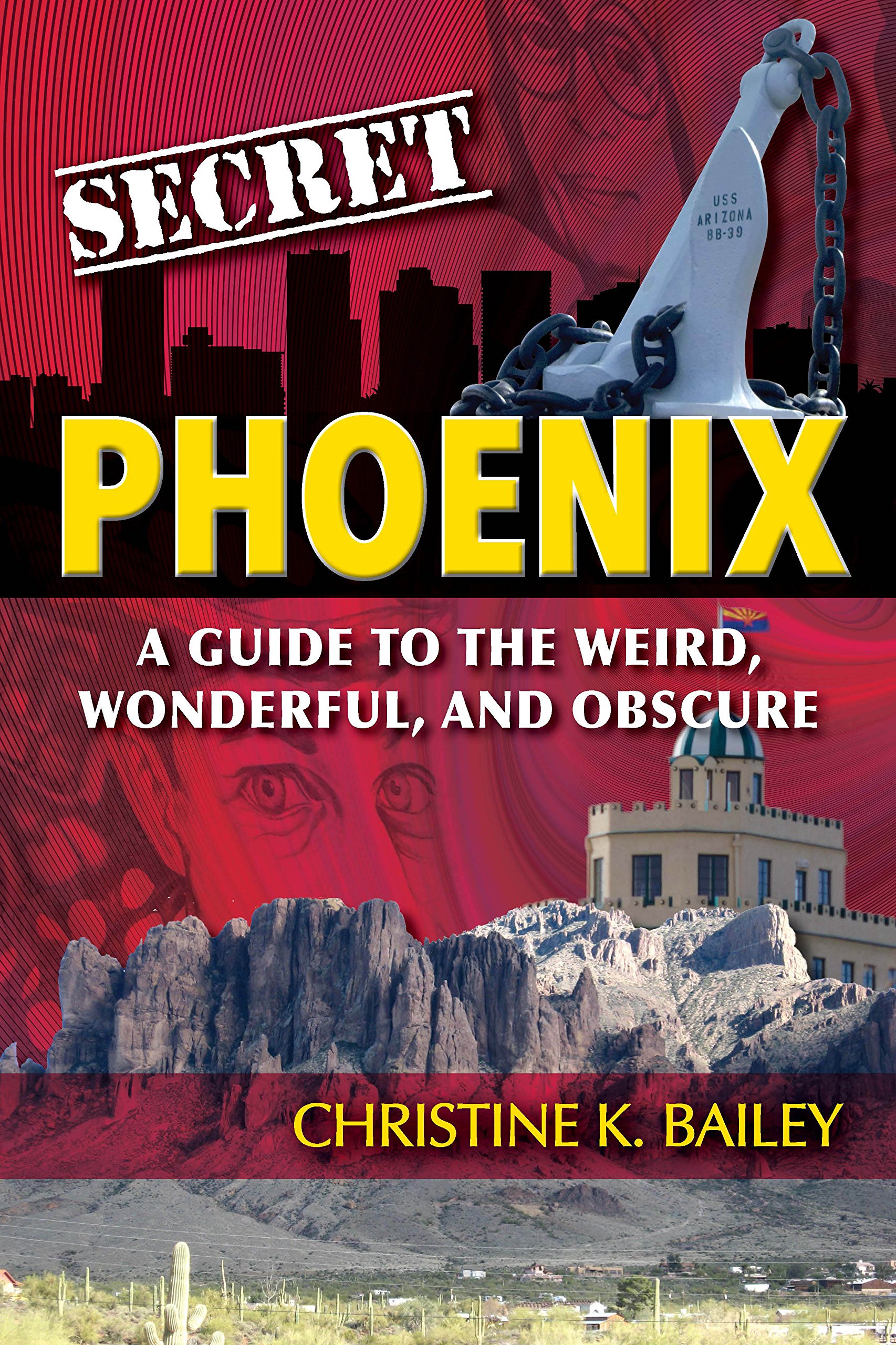 Secret Phoenix: A Guide to the Weird, Wonderful, and Obscure: Christine ...