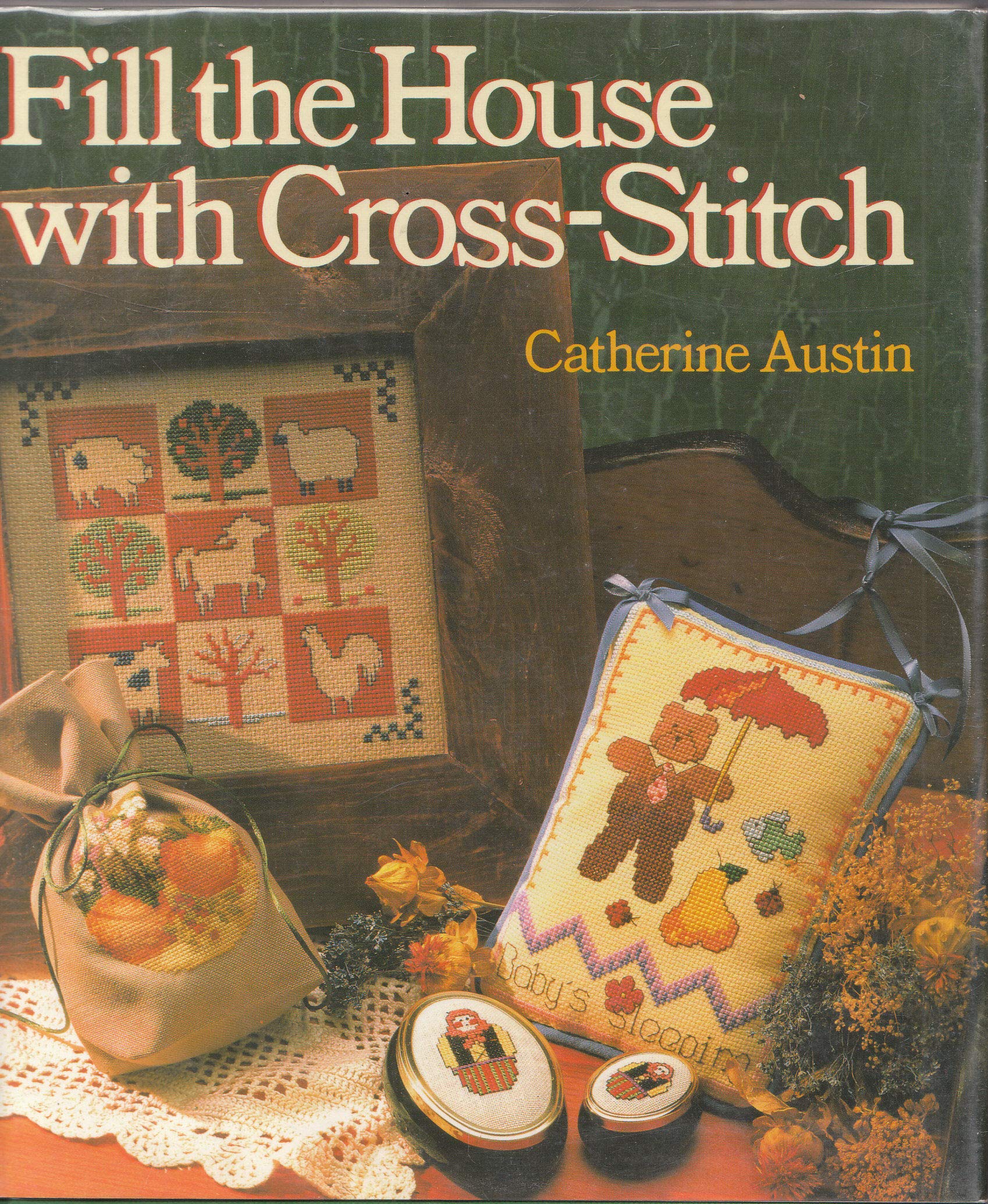 Fill the House With Cross-Stitch: Austin, Catherine: 9780806906201 ...