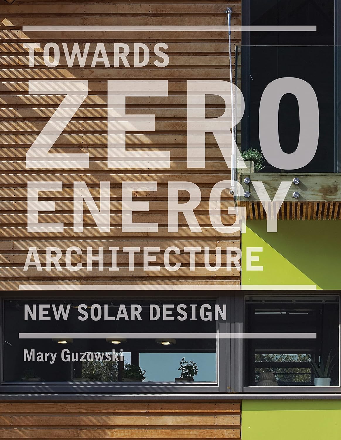 Towards Zero Energy Architecture: New Solar Design : Guzowski, Mary ...