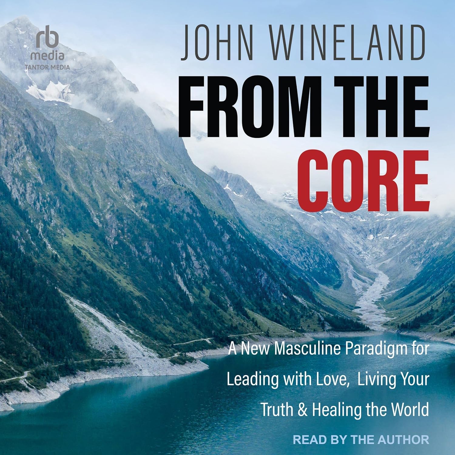 Amazon.com: From the Core: A New Masculine Paradigm for Leading with Love, Living Your Truth ...