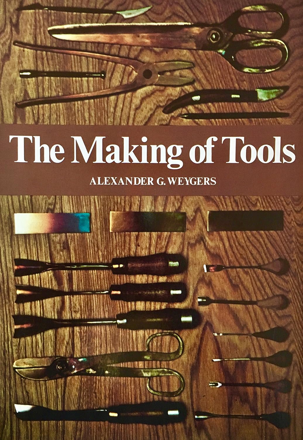 The Making of Tools: Weygers, Alexander G.: 9780671609245: Amazon.com ...