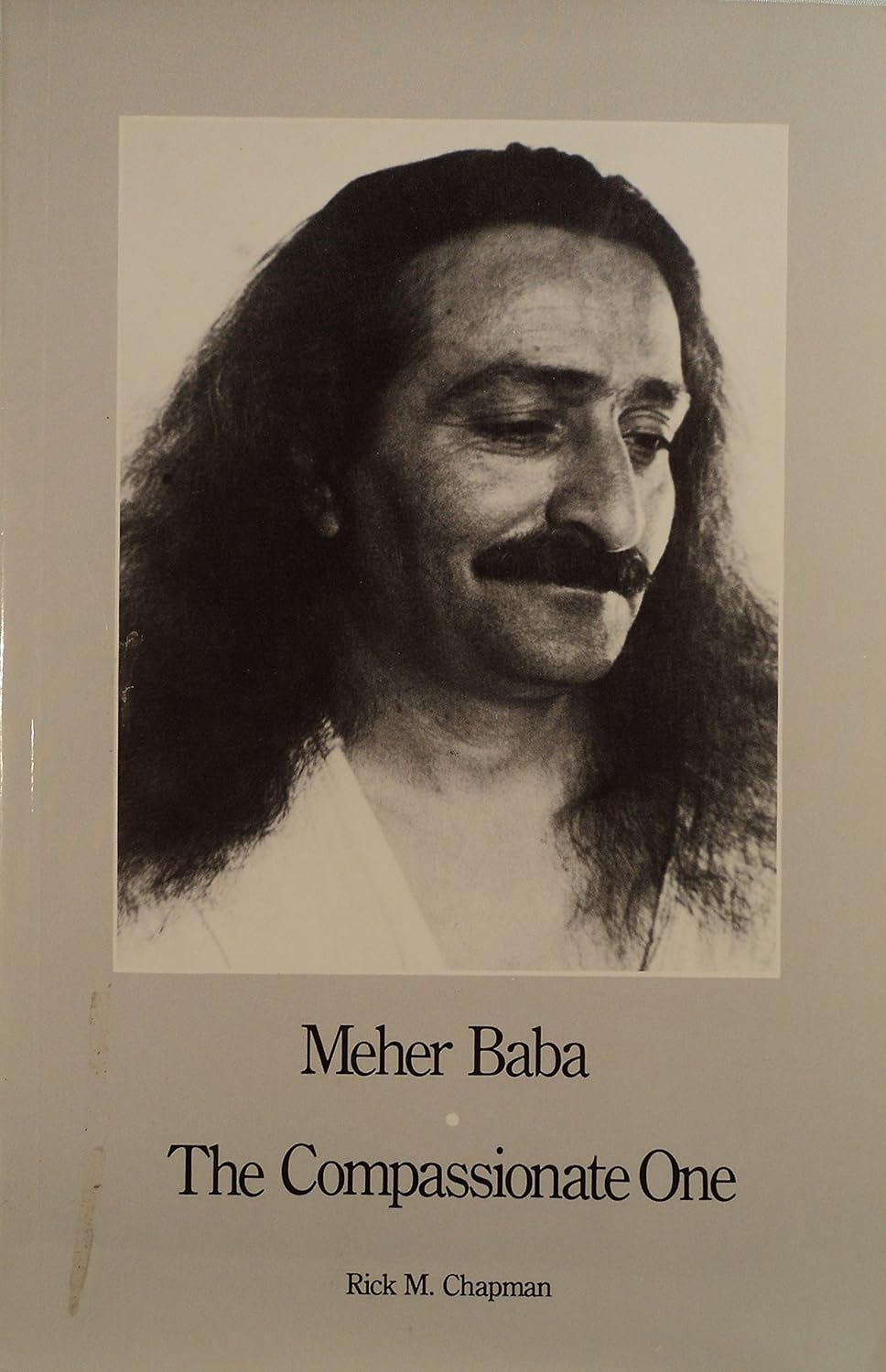 Meher Baba, the compassionate one: Chapman, Rick M: 9780938914013 ...