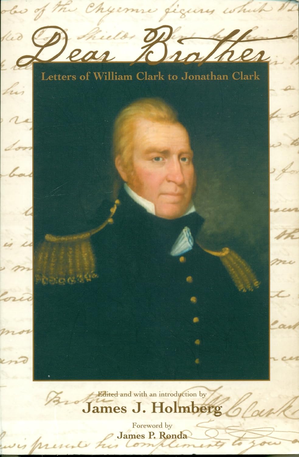 Dear Brother: Letters of William Clark to Jonathan Clark: Clark ...