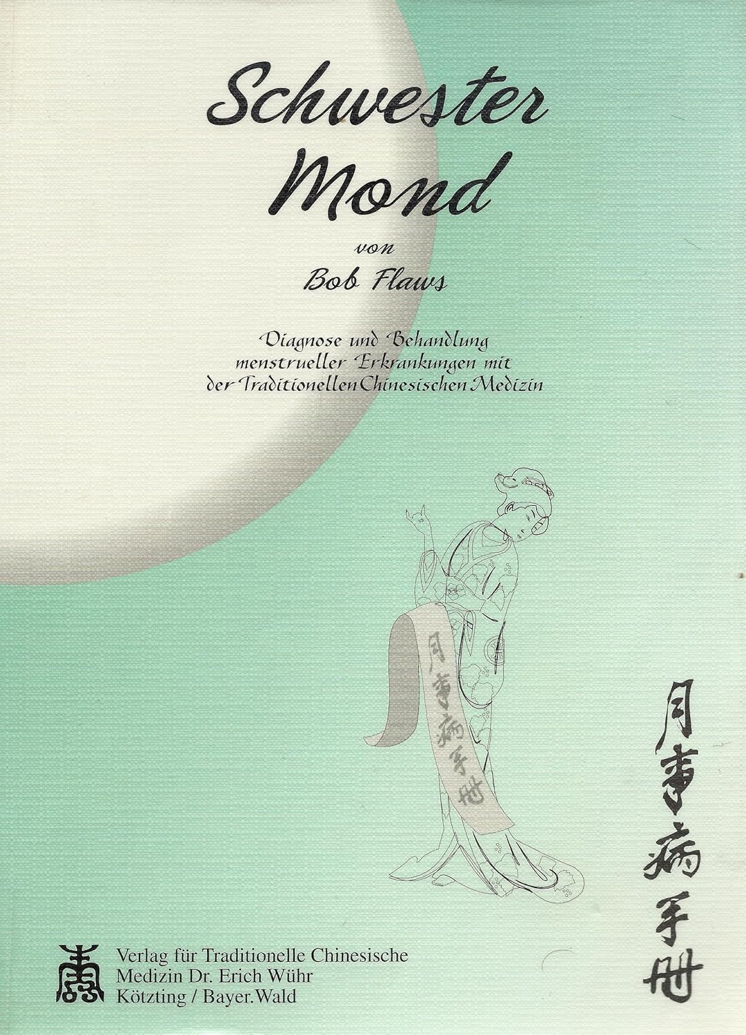 Schwester Mond. Diagnose und Behandlung von Menstruationsstörungen mit ...