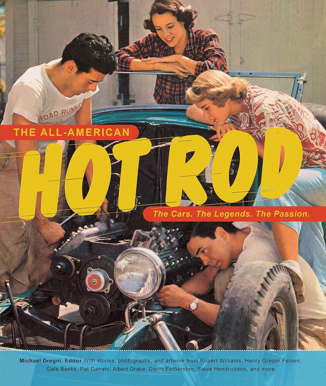 The All-American Hot Rod: The Cars. The Legends. The Passion.: Dregni ...