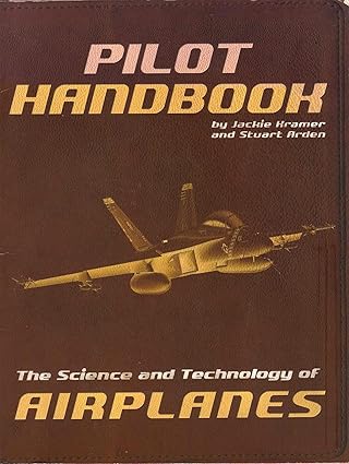 Pilot Handbook: The Science and Technology of Airplanes: Kramer, Jackie ...