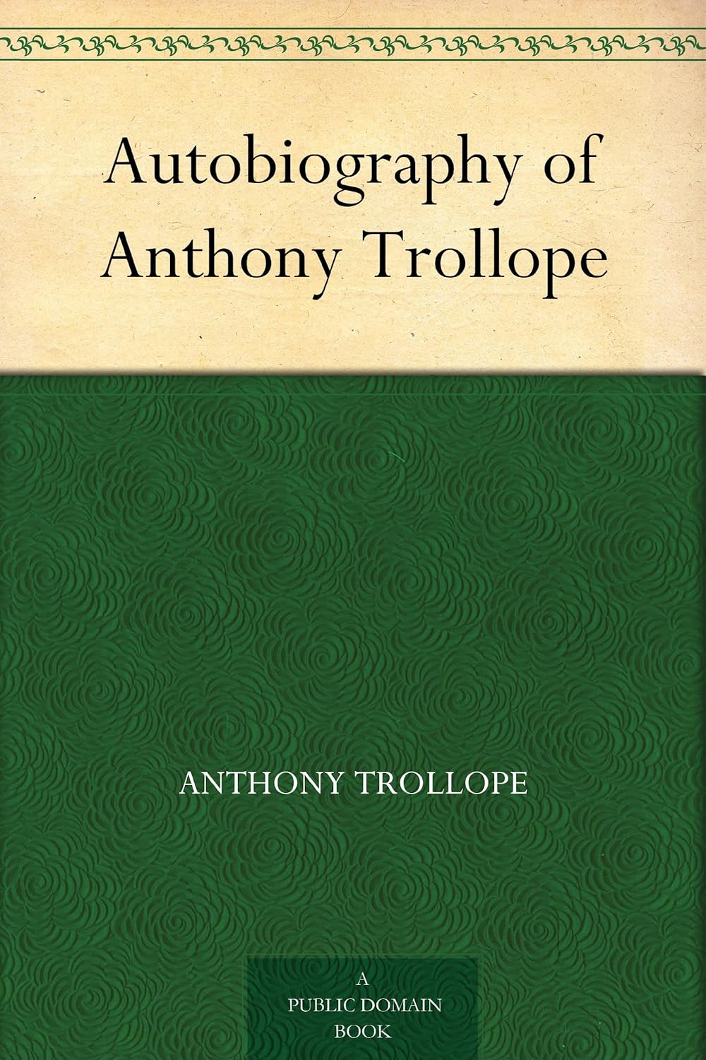 Autobiography of Anthony Trollope eBook : Trollope, Anthony: Amazon.co ...