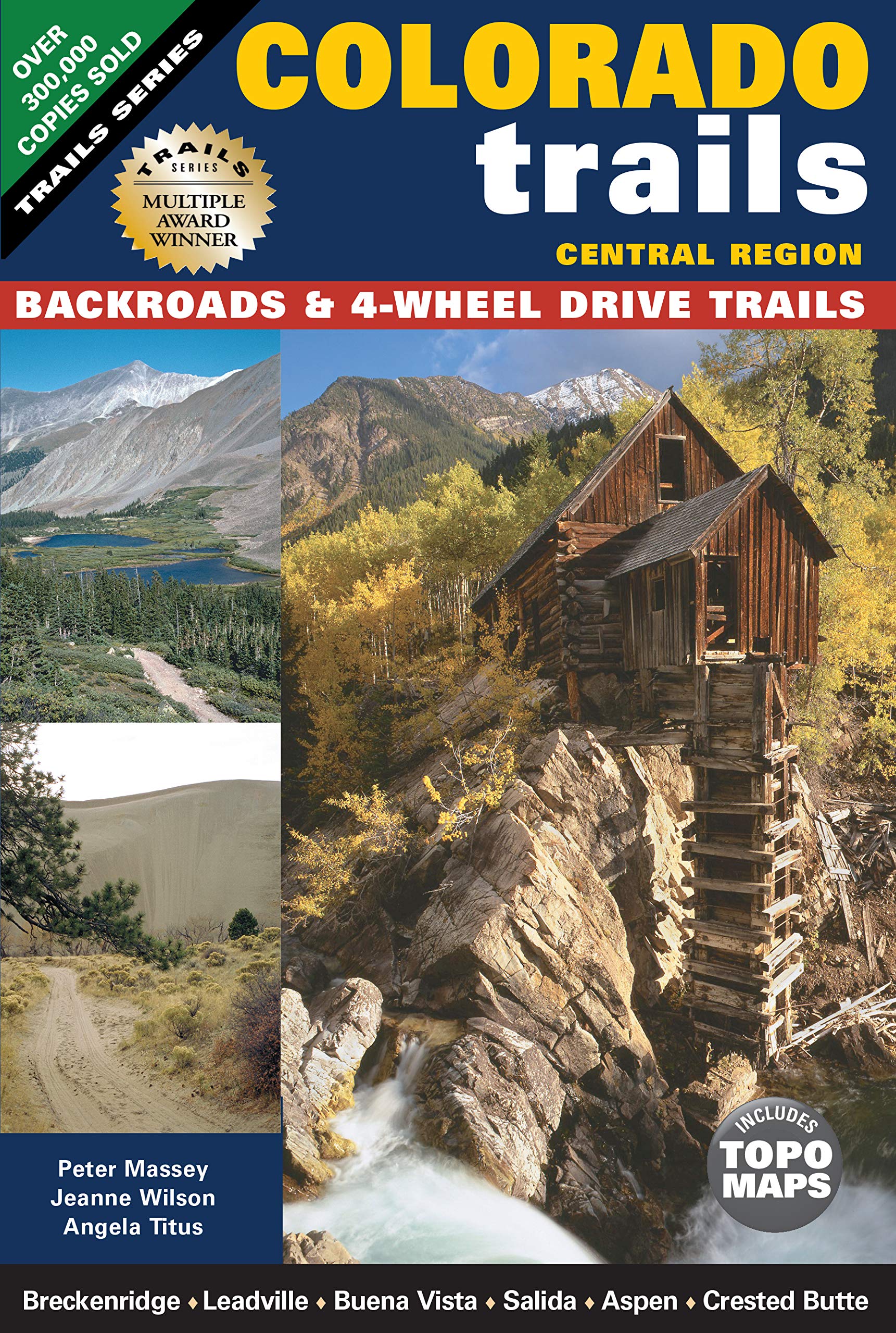 Colorado Trails Central Region: Backroads & 4-Wheel Drive Trails: Peter ...