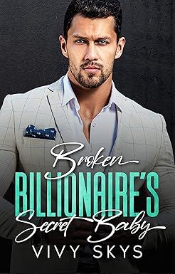 Broken Billionaire's Secret Baby: An Enemies To Lovers Boss Romance (Ruthless Bossy Billionaires ...