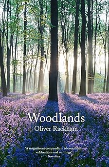 Woodlands: A Compelling Natural History of the British Landscape and ...