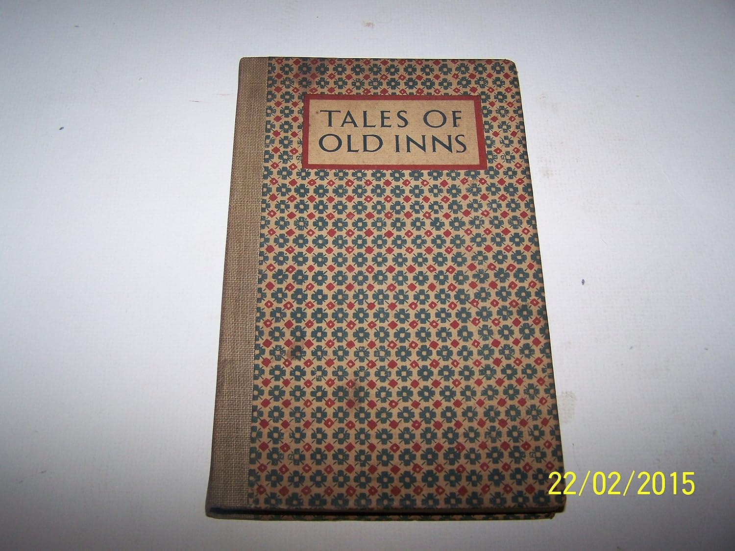 TALES OF OLD INNS: THE HISTORY, LEGEND AND ROMANCE OF SOME OF OUR OLDER ...