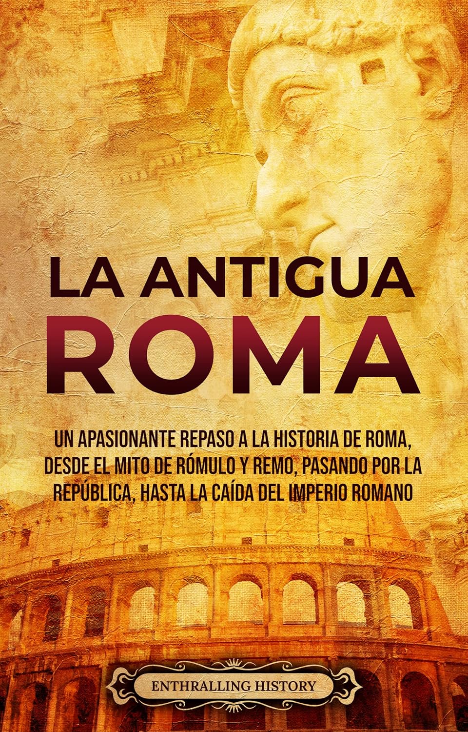 La Antigua Roma: Un apasionante repaso a la historia de Roma, desde el ...