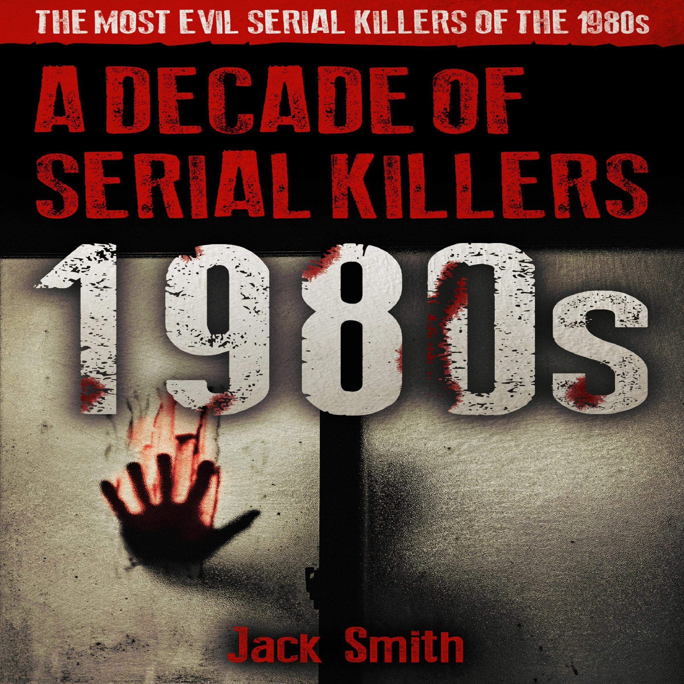 Buy 1980s - A Decade of Serial Killers: The Most Evil Serial Killers of ...