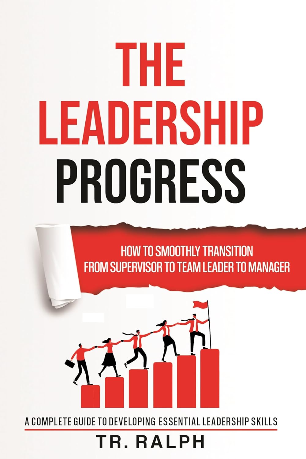 Amazon.com: THE LEADERSHIP PROGRESS: HOW TO SMOOTHLY TRANSITION FROM SUPERVISOR TO TEAM LEADER ...