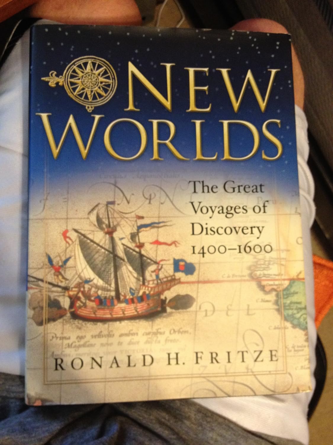 New Worlds: The Great Voyages of Discovery 1400-1600: Fritze, Ronald H ...