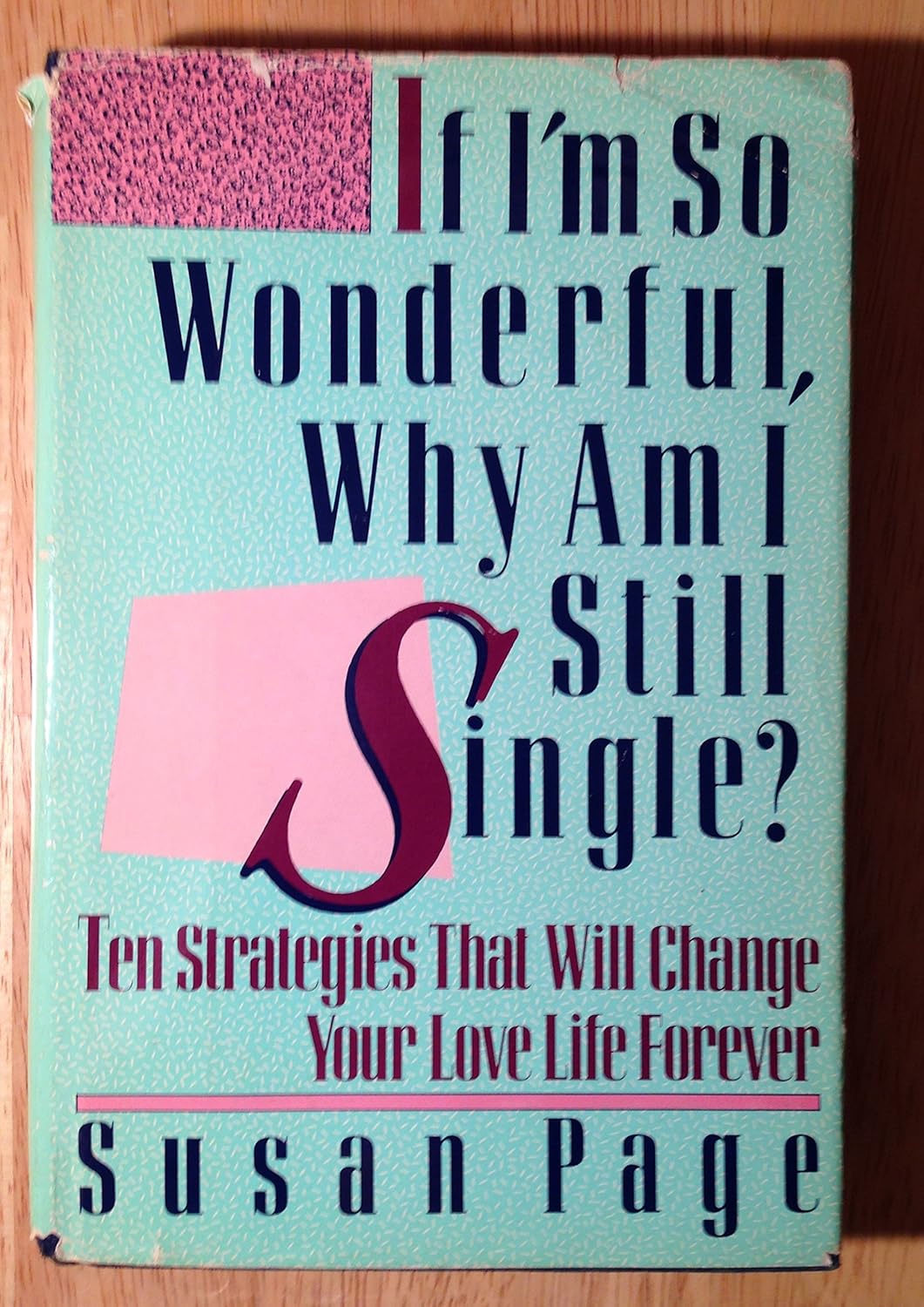 If I'm So Wonderful, Why Am I Still Single?: Ten Strategies That Will ...