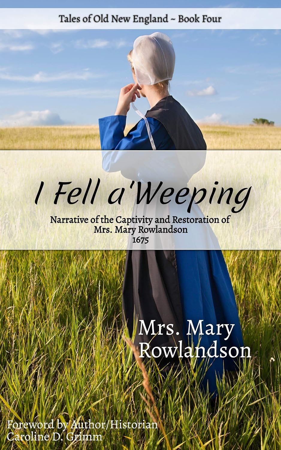 I Fell a'Weeping (Annotated): Narrative of the Captivity and ...
