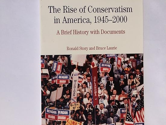 Amazon.com: The Rise of Conservatism in America, 1945-2000: A Brief ...