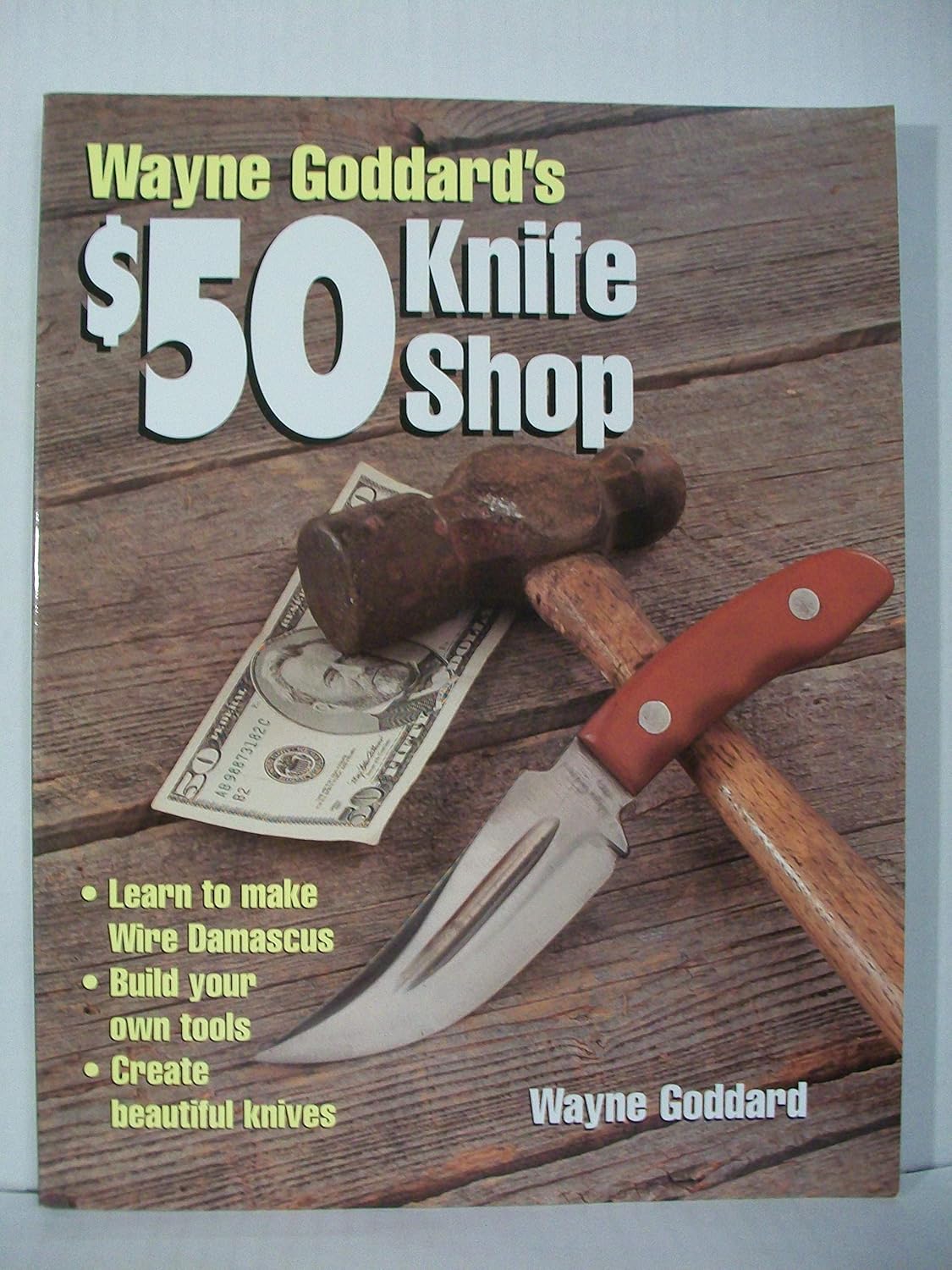 Wayne Goddard's $50 Knife Shop: Amazon.co.uk: Goddard, Wayne ...