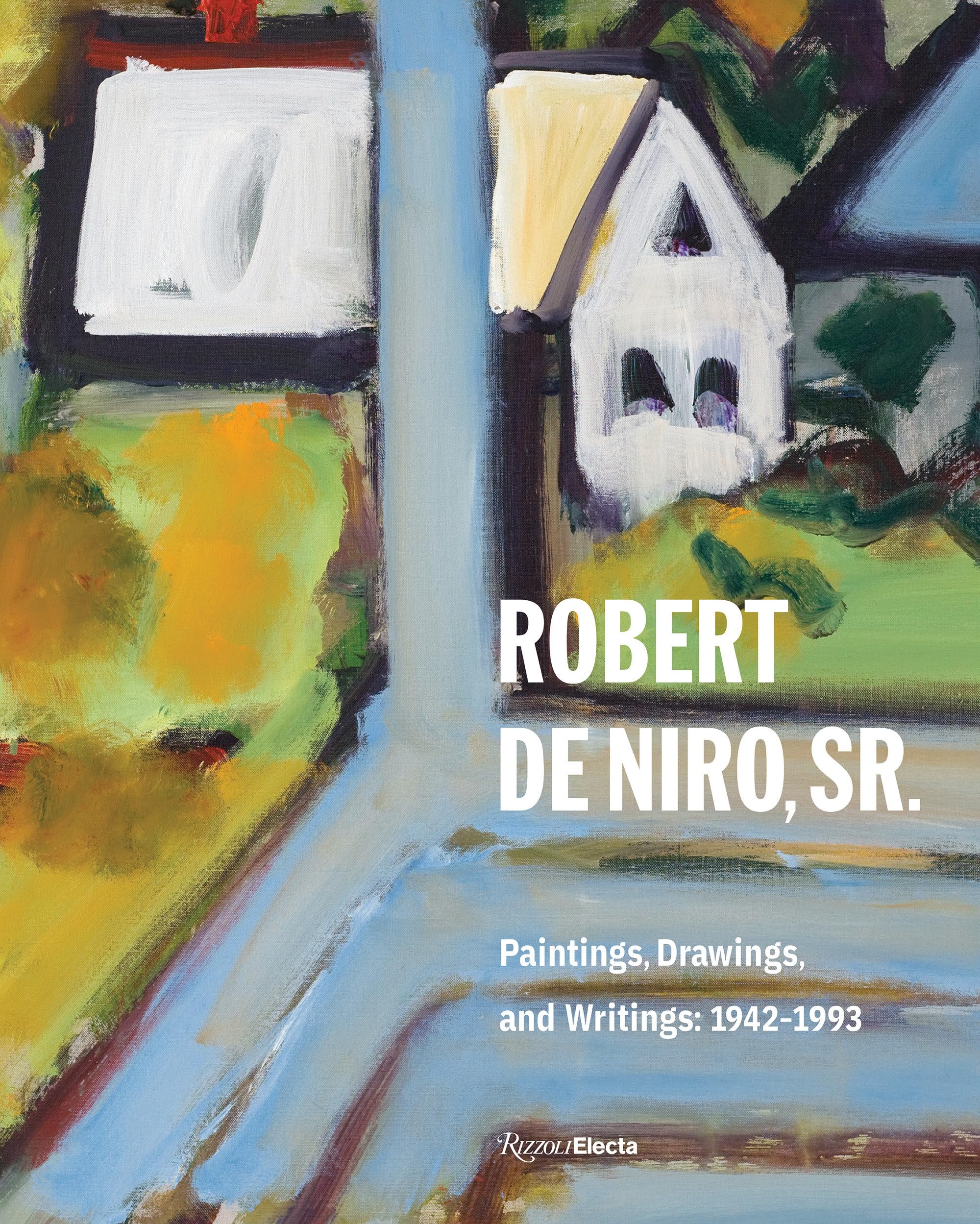 Robert De Niro, Sr.: Paintings, Drawings, and Writings: 1942-1993: De ...