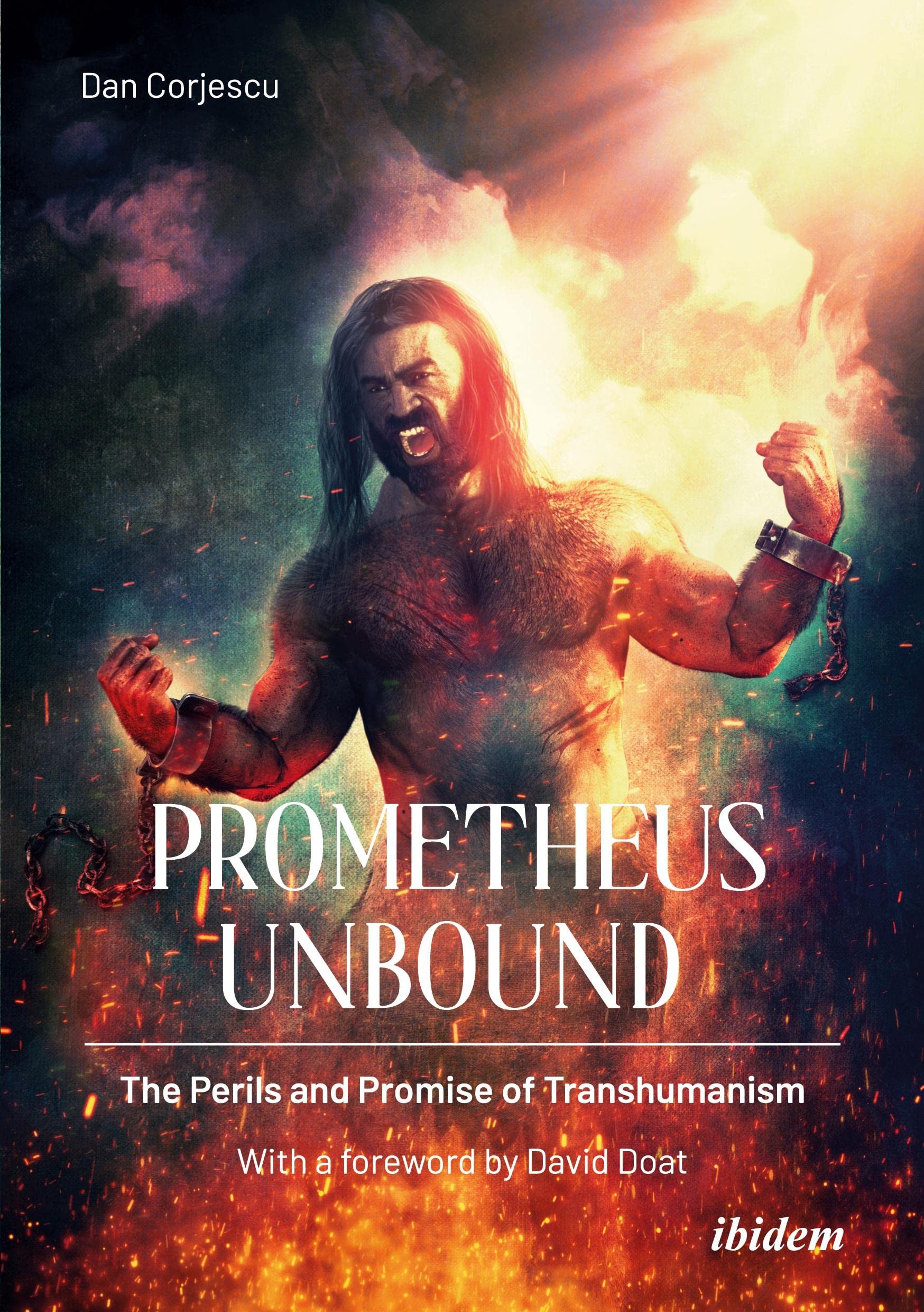 Prometheus Unbound: The Perils and Promises of Transhumanism: Corjescu ...