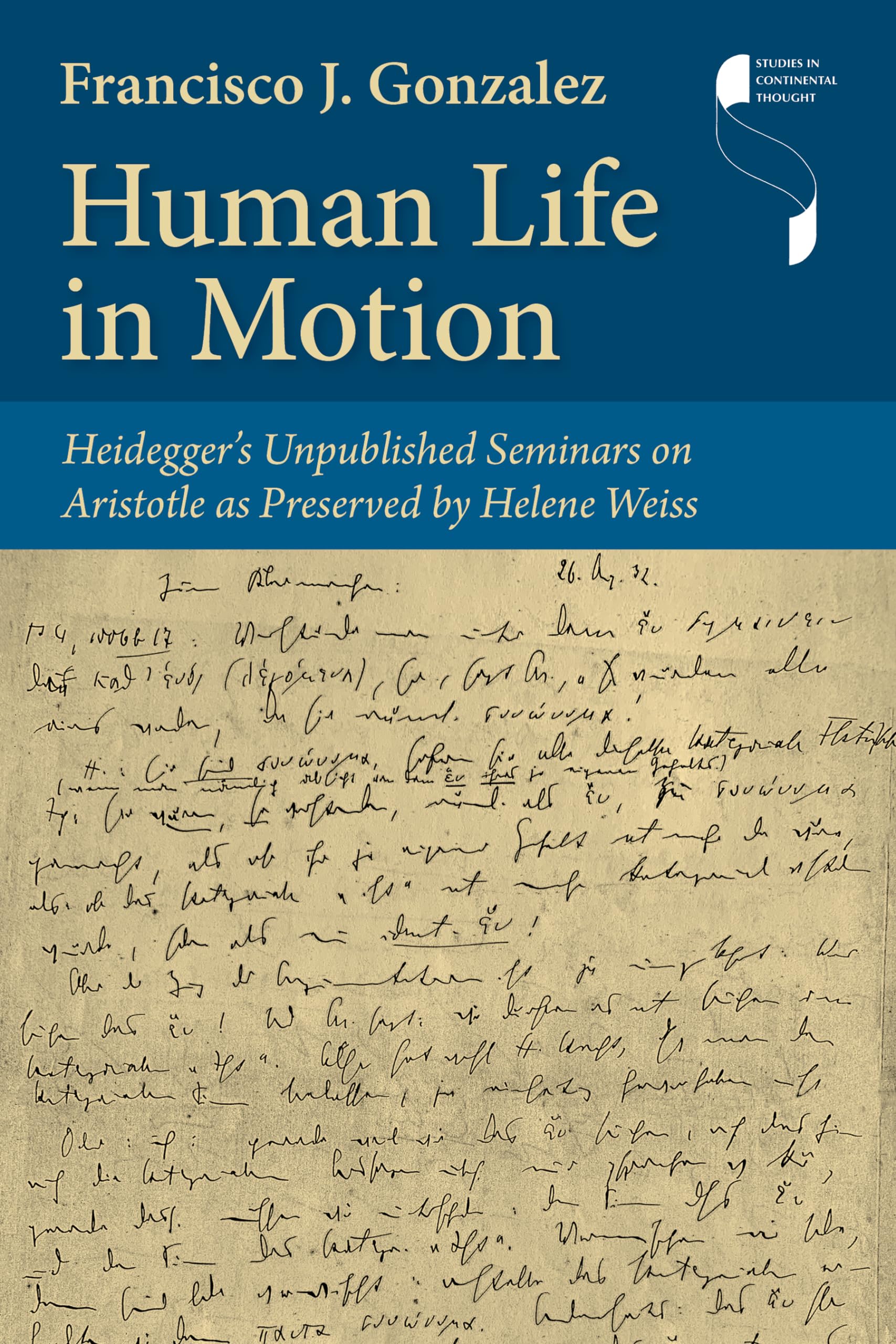 Human Life in Motion: Heidegger's Unpublished Seminars on Aristotle as ...