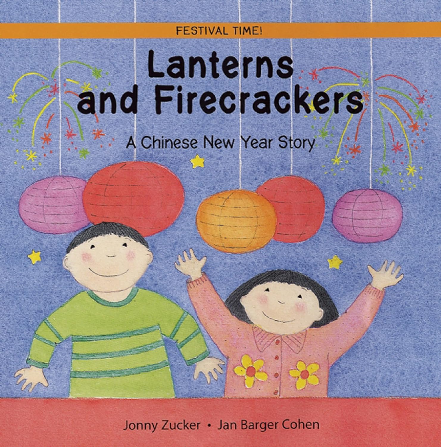 Lanterns and Firecrackers: A Chinese New Year Story: 1 (Festival Time ...