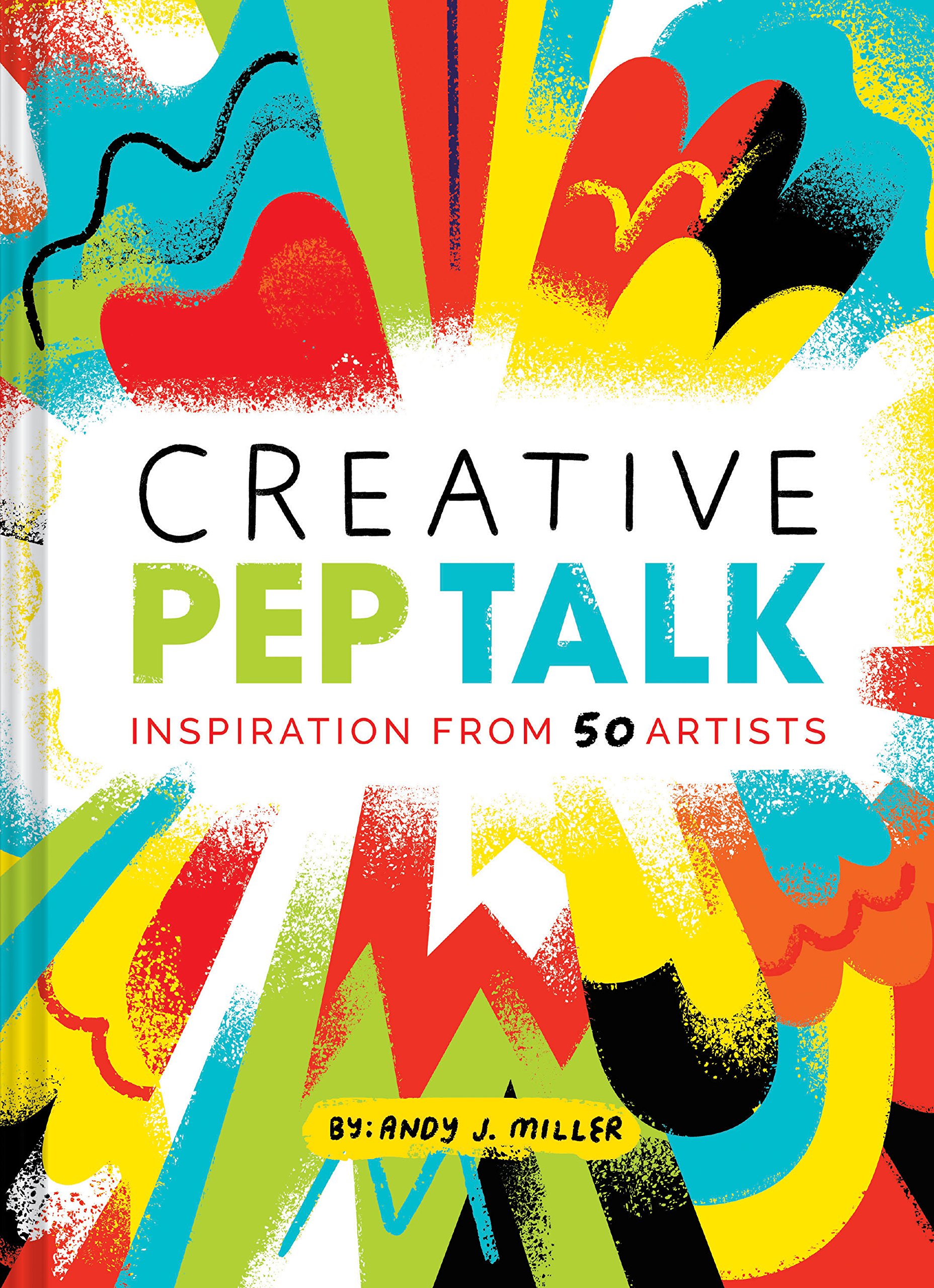 Amazon.com: Creative Pep Talk: Inspiration from 50 Artists (Gifts for ...