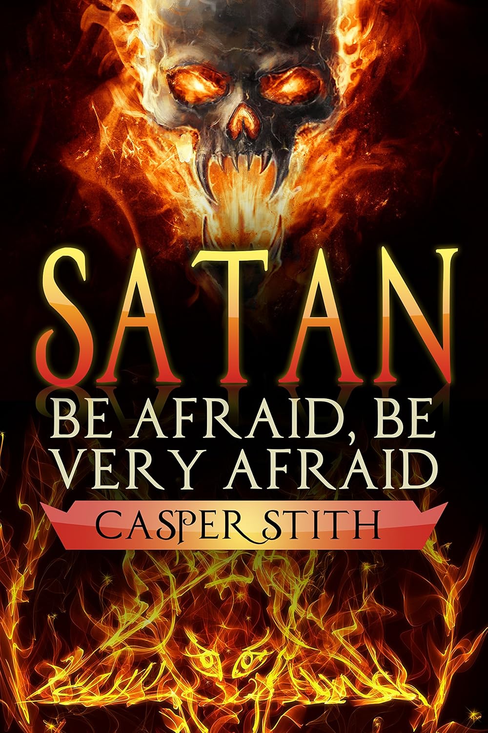 Satan: Be Afraid, Be Very Afraid (The Devil Made Me Do It!) - Kindle ...