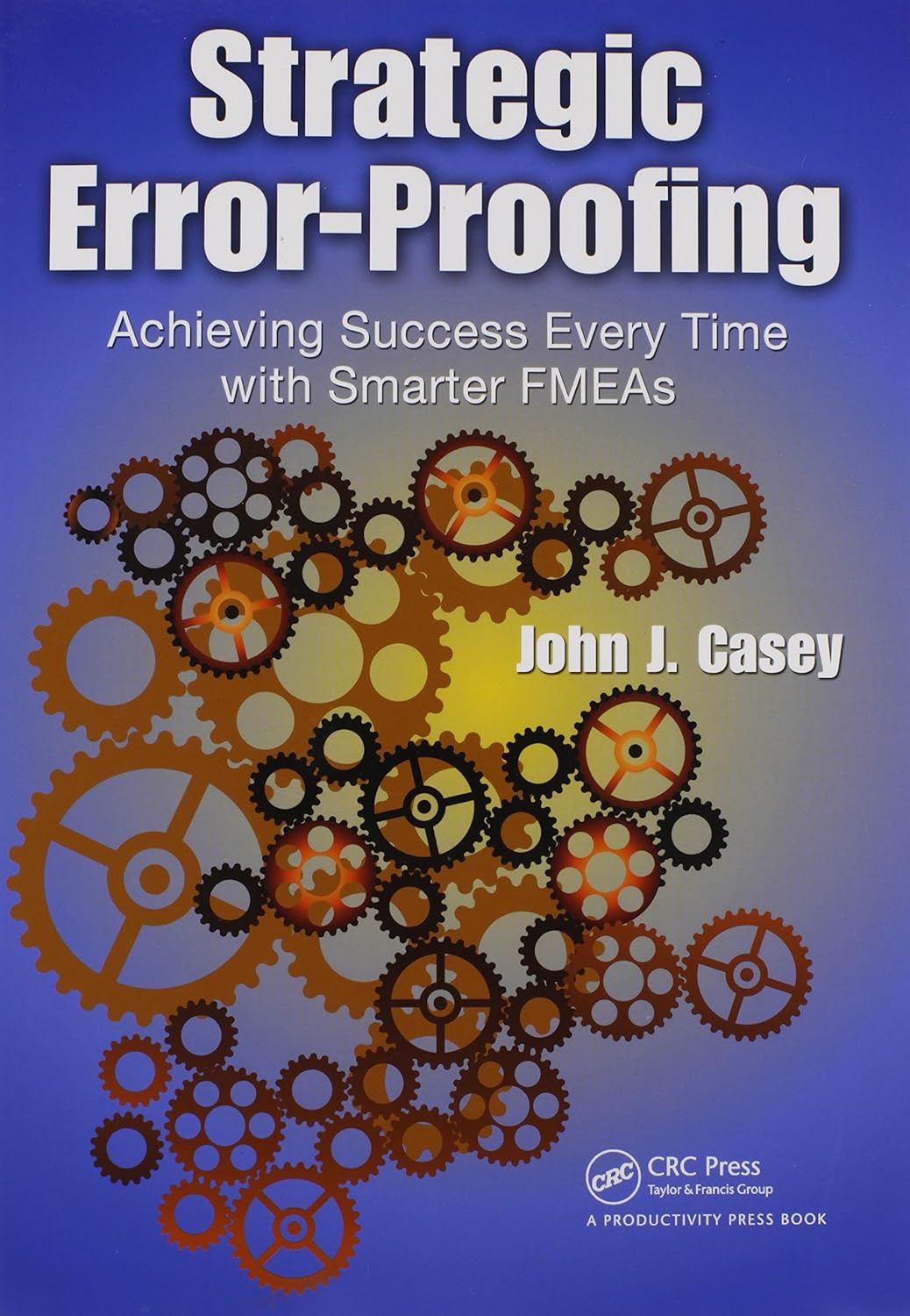Strategic Error-Proofing: Achieving Success Every Time with Smarter ...