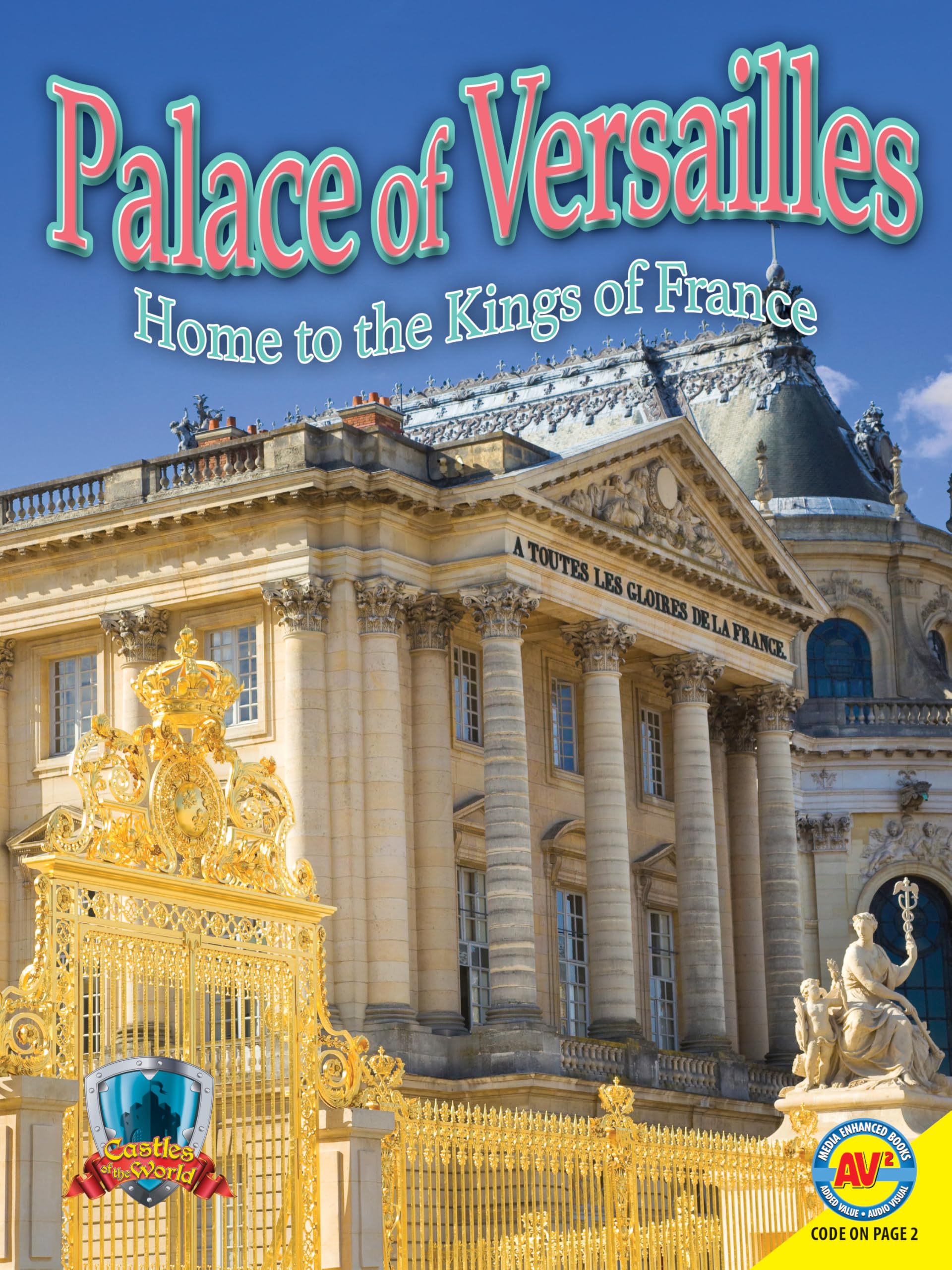 Palace of Versailles: Home to the Kings of France (Castles of the World ...