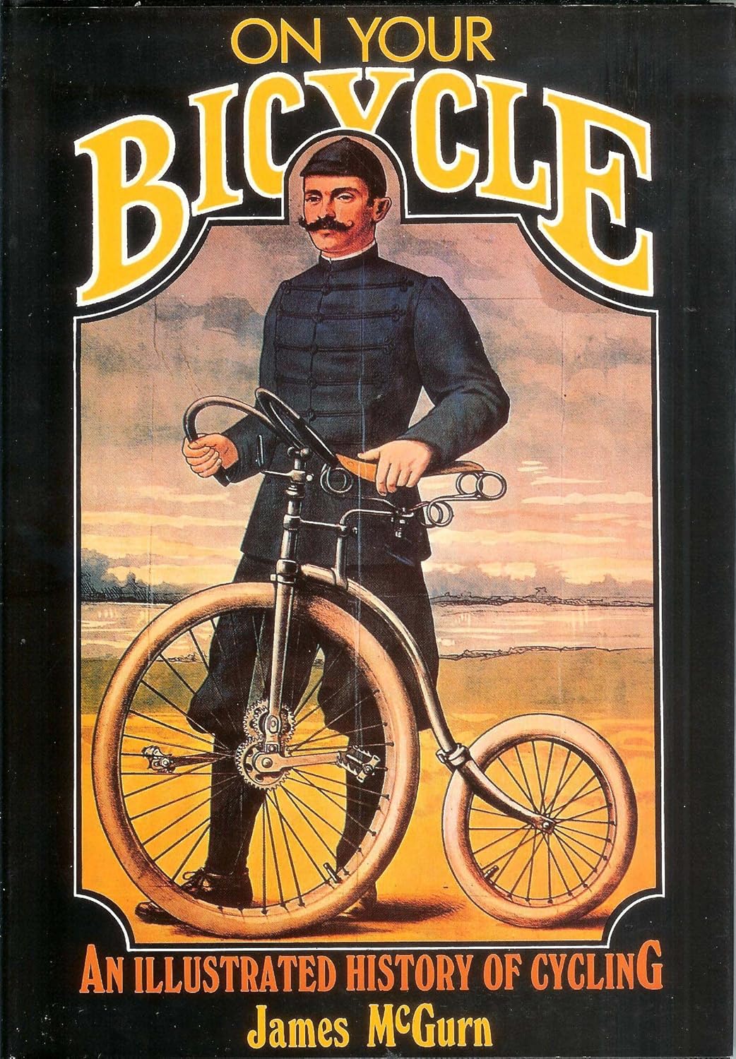 On Your Bicycle: An Illustrated History of Cycling: McGurn, James ...
