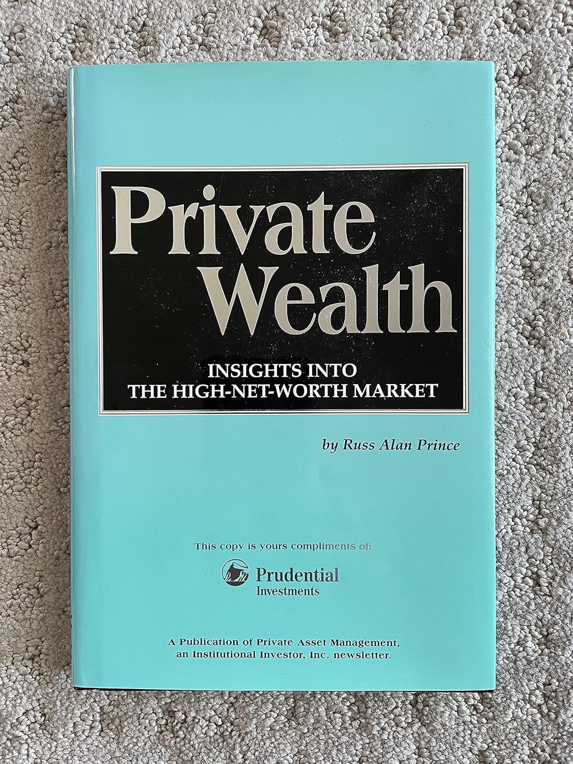 Private wealth: Insight into the high-net-worth market: Prince, Russ Alan: Amazon.com: Books