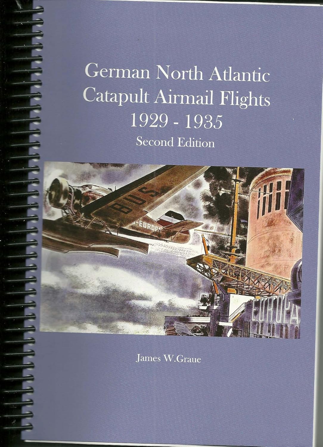 German North Atlantic Catapult Airmail Flights 1929-1935: James W ...