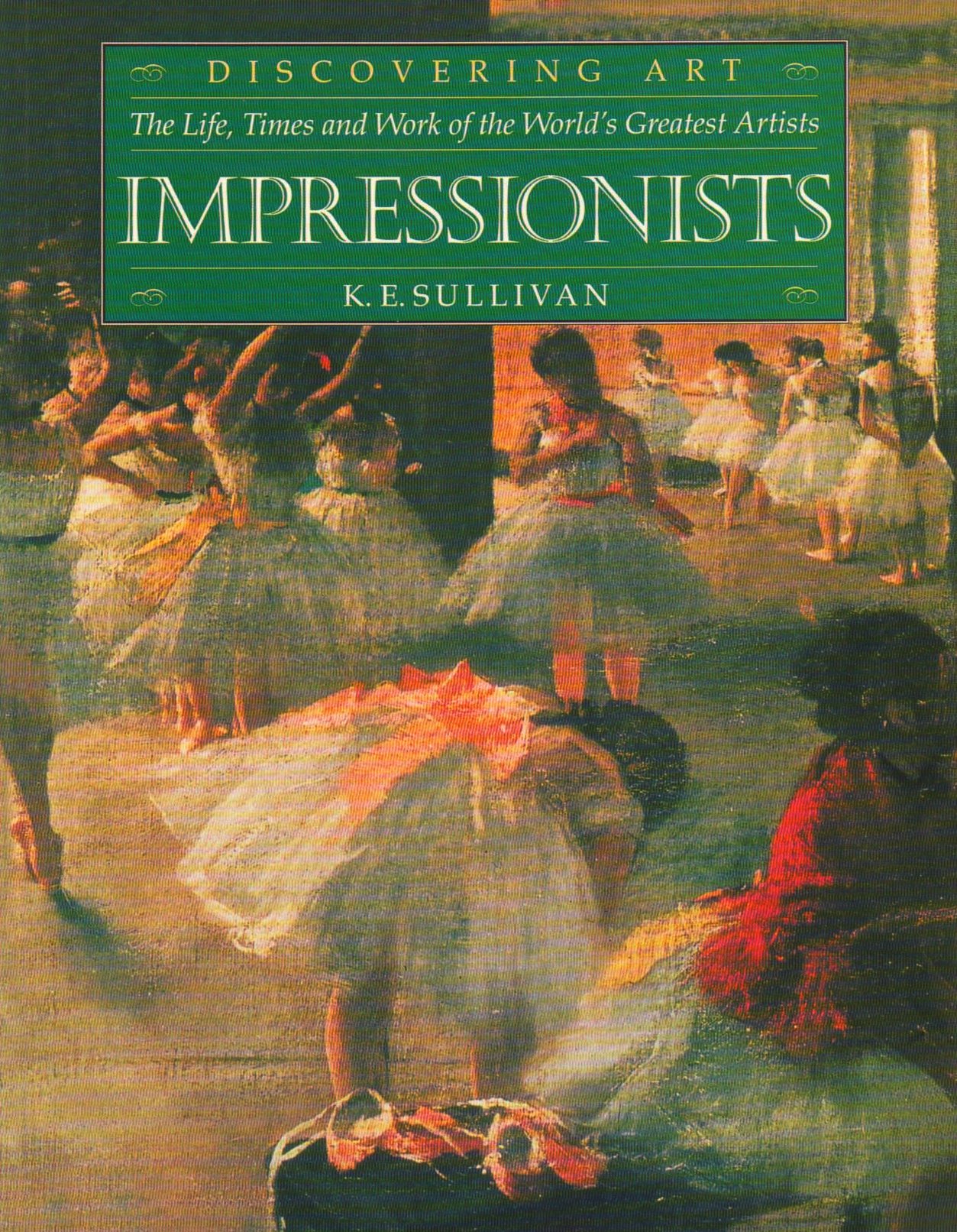 Impressionists (Discovering Art: the Life, Times & Work of the World's ...