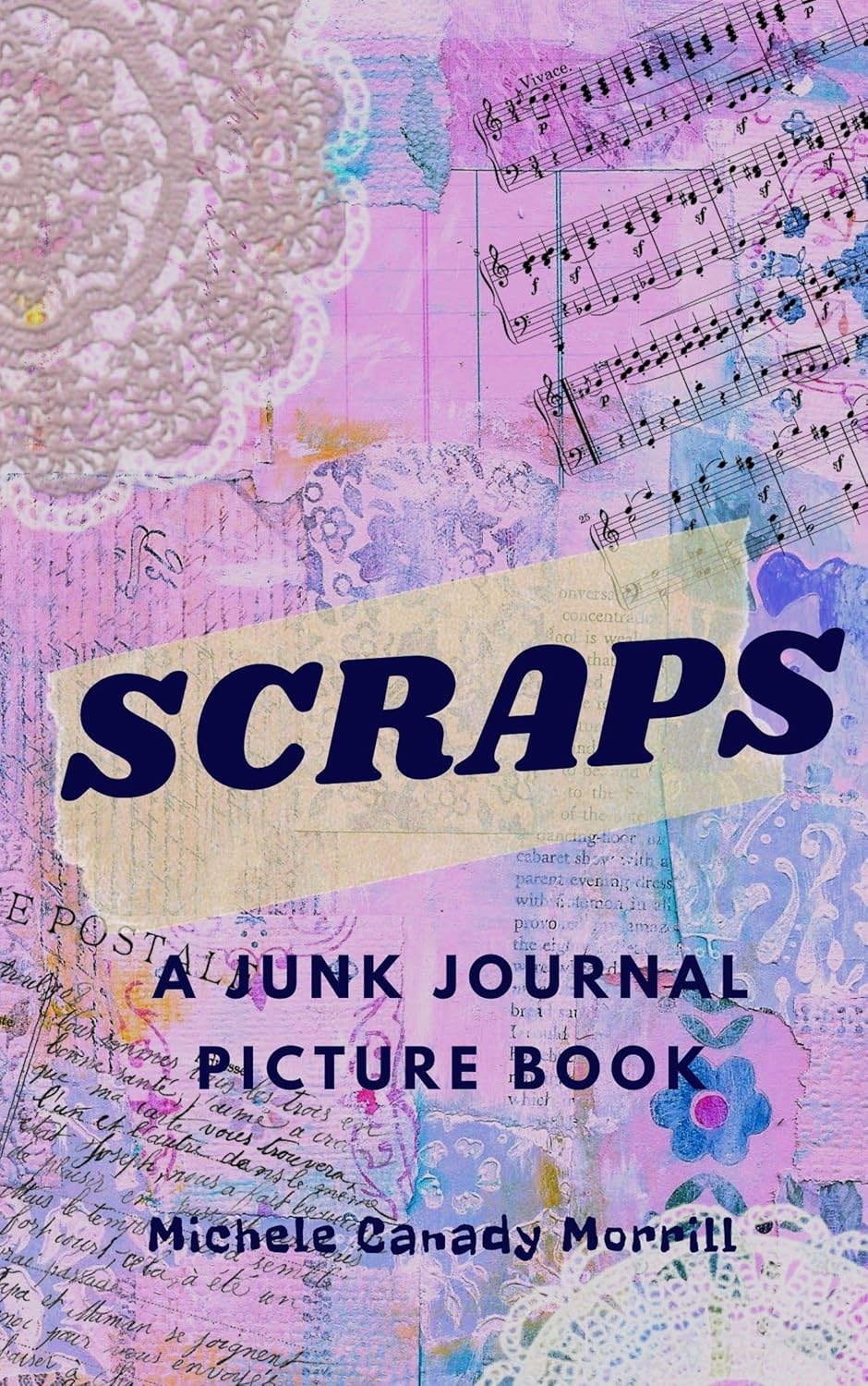 Scraps: A Junk Journal Picture Book - Kindle edition by Canady Morrill ...