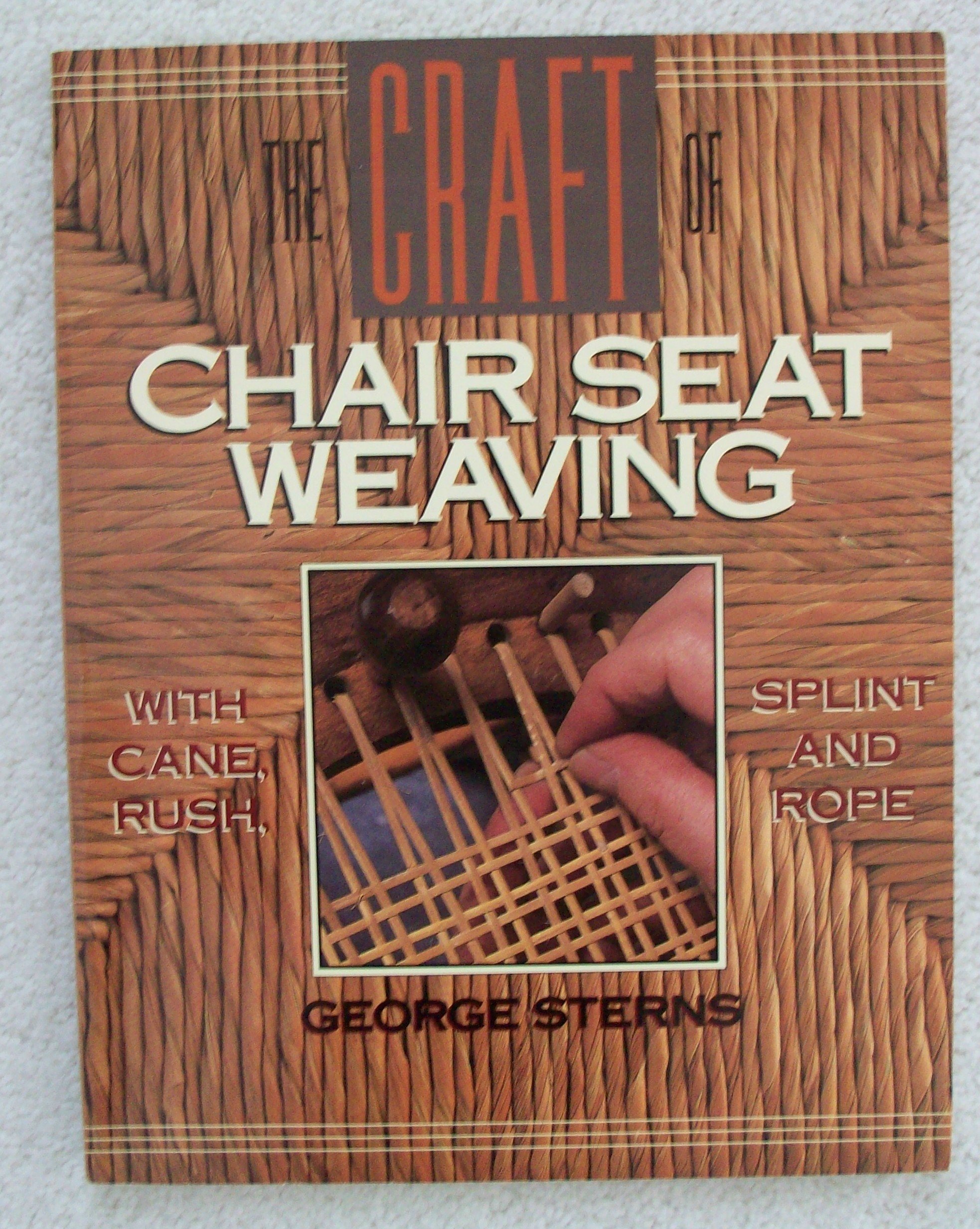 The Craft of Chair Seat Weaving: With Cane, Rush, Splint, and Rope ...