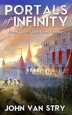 Amazon.com: Portals of Infinity: Book Two: The God Game eBook : Van Stry, John: Kindle Store