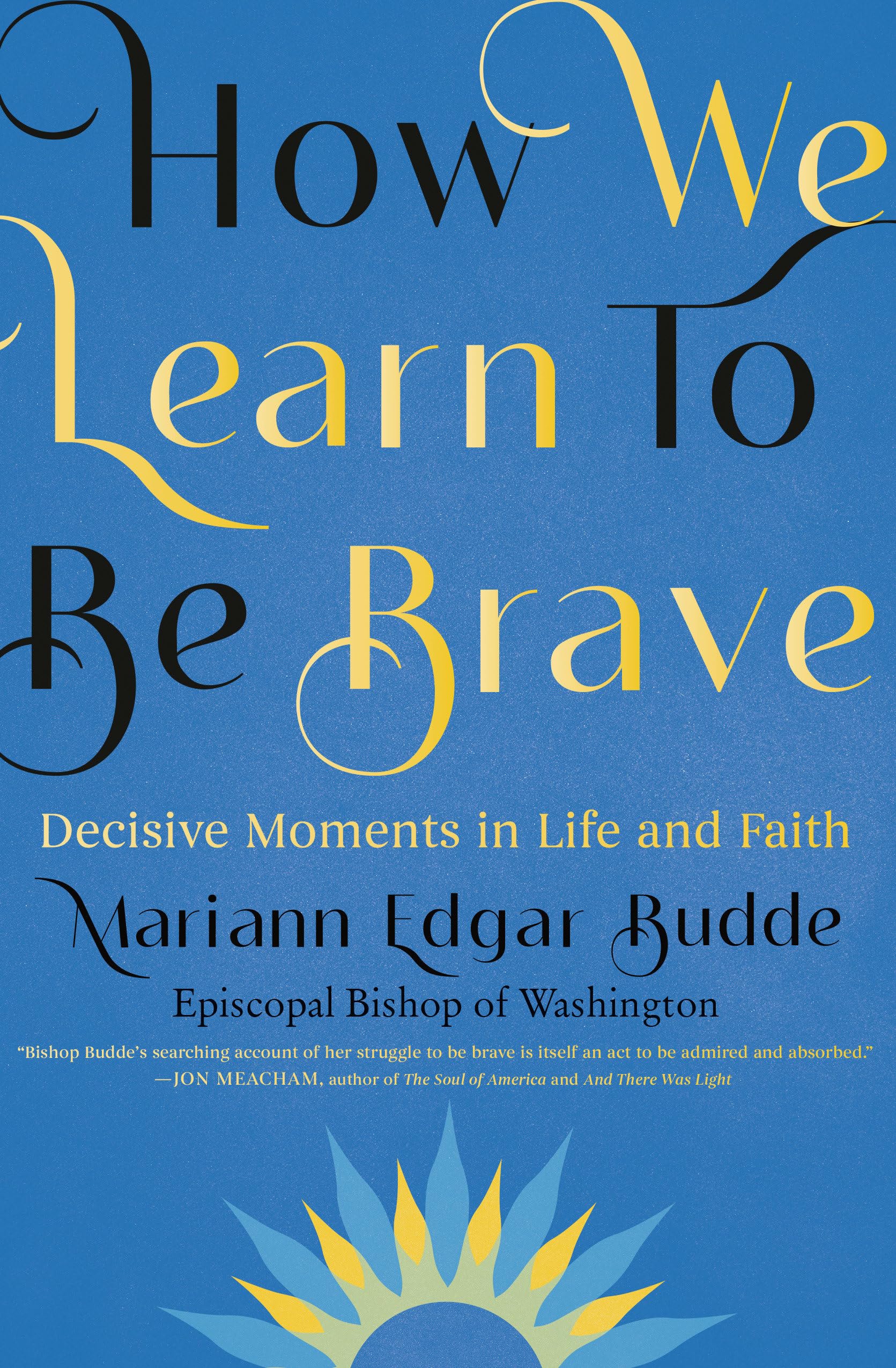 How We Learn to Be Brave: Decisive Moments in Life and Faith: Edgar ...